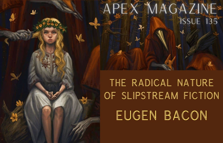 The Radical Nature of Slipstream Fiction – Apex Book Company